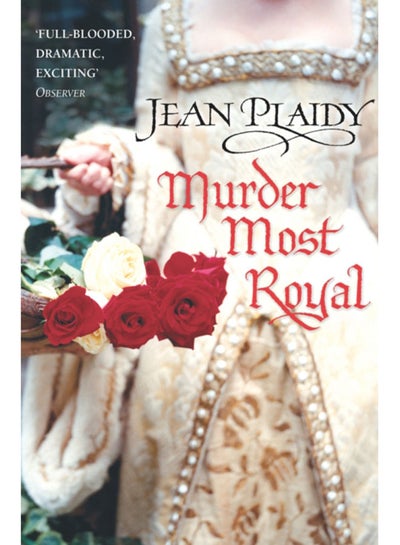 Murder Most Royal : (The Tudor saga: book 5): an unmissable story of ...