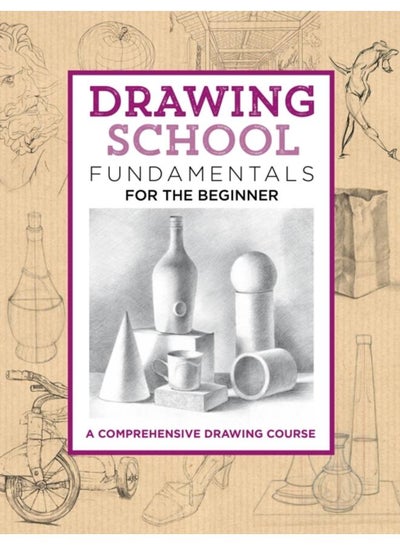 Drawing School: Fundamentals for the Beginner : A comprehensive drawing ...