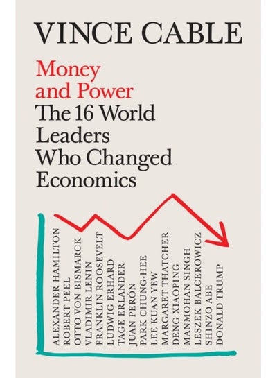 Money and Power : The 16 World Leaders Who Changed Economics price in ...