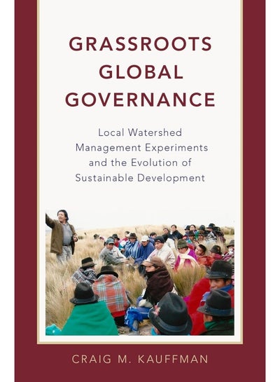 Grassroots Global Governance: Local Watershed Management Experiments and the Evolution of ...