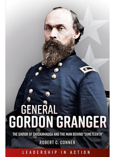 General Gordon Granger: The Savior of Chickamauga and the Man Behind ...