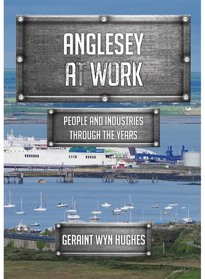 Anglesey at Work: People and Industries Through the Years price in UAE ...