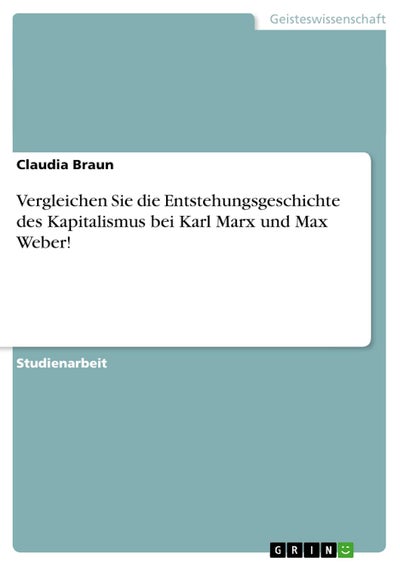 Vergleichen Sie die Entstehungsgeschichte des Kapitalismus bei Karl ...