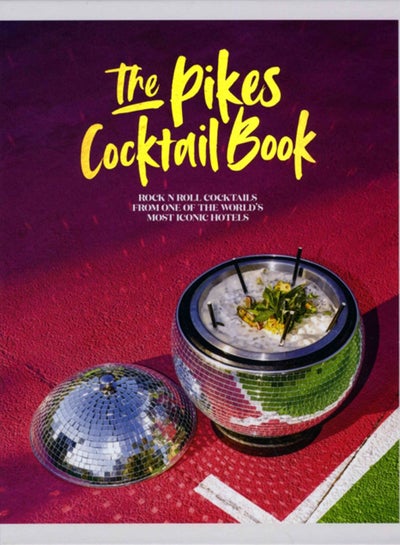 The Pikes Cocktail Book : Rock 'n' Roll Cocktails from One of the World ...
