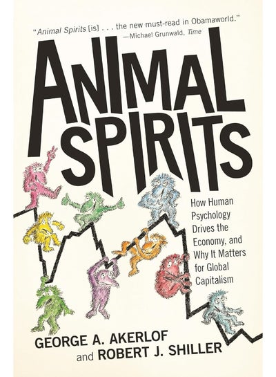 Animal Spirits: How Human Psychology Drives the Economy, and Why It ...