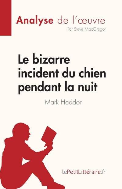 Le bizarre incident du chien pendant la nuit de Mark Haddon (Analyse de ...