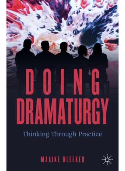 Doing Dramaturgy : Thinking Through Practice price in Saudi Arabia ...
