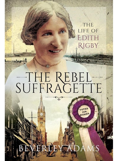 The Rebel Suffragette: The Life of Edith Rigby price in UAE | Noon UAE ...
