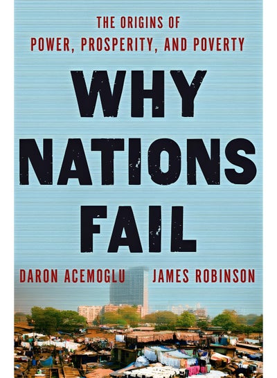 Why Nations Fail: The Origins of Power, Prosperity, and Poverty price ...