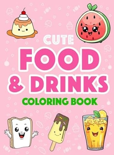Cute Food And Drinks Coloring Book More Than 50 Fun Food And Drink ...