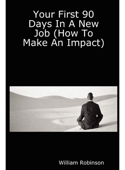 سعر Your First 90 Days In A New Job (How To Make An Impact) فى الامارات | نون الامارات | كان بكام