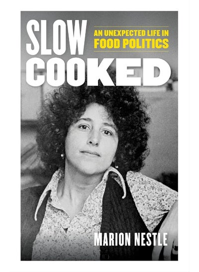 Slow Cooked: An Unexpected Life in Food Politics price in UAE | Noon ...