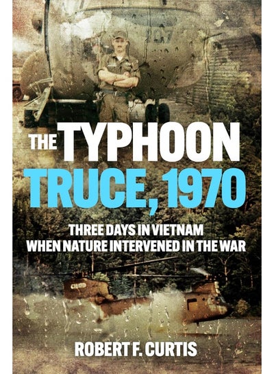 Typhoon Truce, 1970: Three Days in Vietnam when Nature Intervened in the War price in UAE | Noon ...