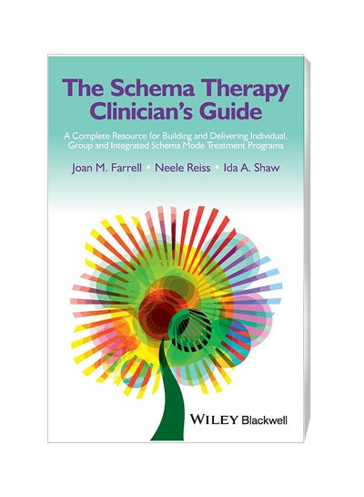 The Schema Therapy Clinician's Guide: A Complete Resource For Building ...