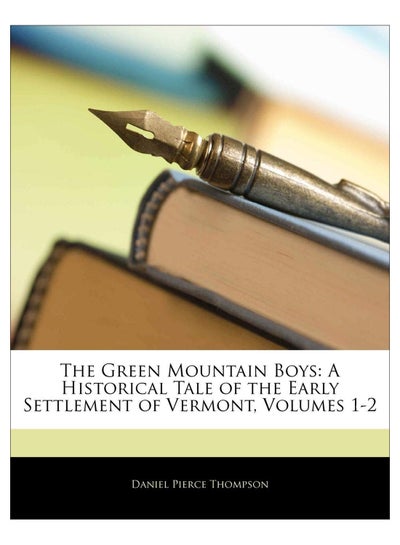 The Green Mountain Boys: A Historical Tale Of The Early Settlement Of ...