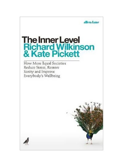 The Inner Level: How More Equal Societies Reduce Stress, Restore Sanity ...