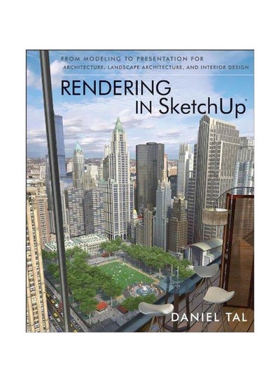 Rendering In Sketchup: From Modeling To Presentation For Architecture, Landscape Architecture ...