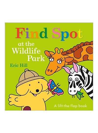 Find Spot At The Wildlife Park : A Lift The Flap Book Board Book ...