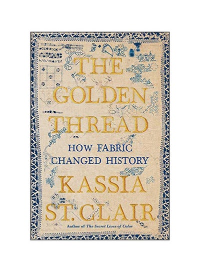 The Golden Thread : How Fabric Changed History hardcover english - 9 ...