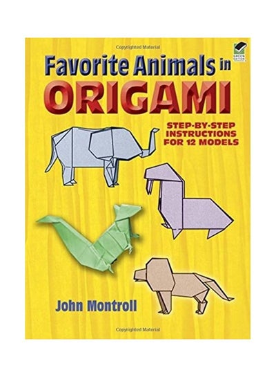 Favorite Animals in Origami (Dover Origami Papercraft) Paperback ...