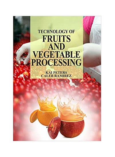 سعر Technology Of Fruits And Vegetable Processing(Hb) مجلد اللغة الإنجليزية by Peters - 2021 فى ...